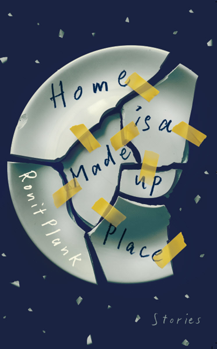 The Nitty Gritty: Home is a Made-Up Place by Ronit Plank, An Interview ...